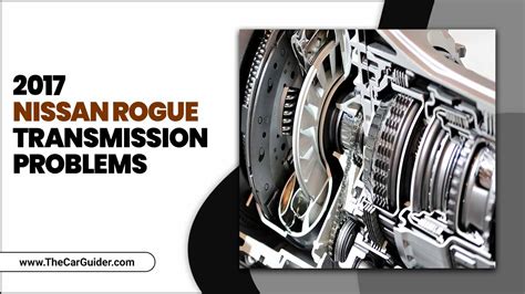Nissan Rogue Transmission: Common Problems and Repair Tips - Tech News Hub